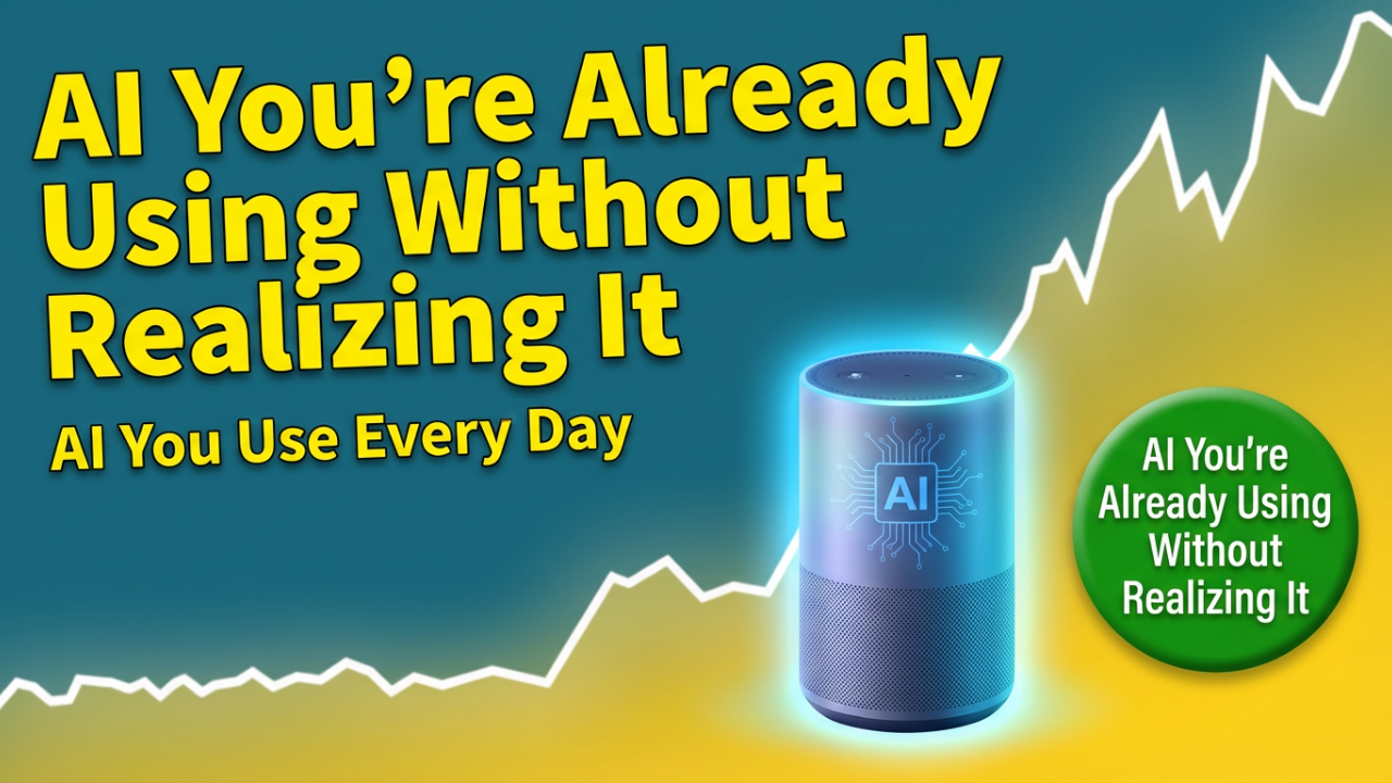 AI You're Already Using Without Realizing It